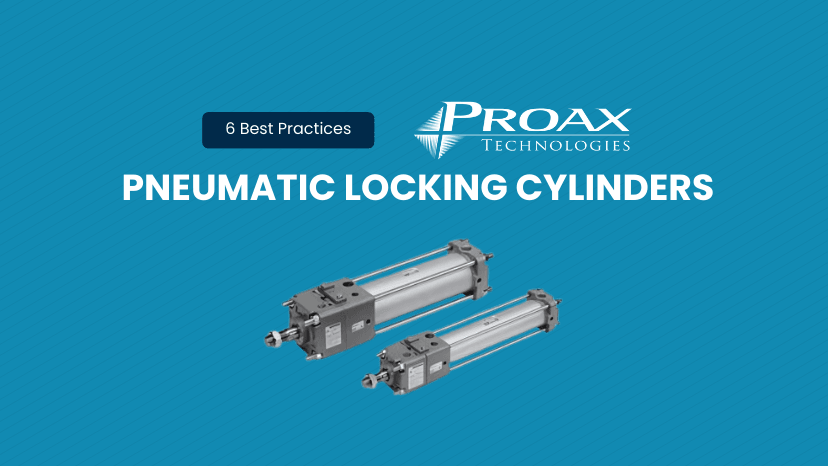 6 Best Practices for Using Pneumatic Locking Cylinders | Blog | Proax
