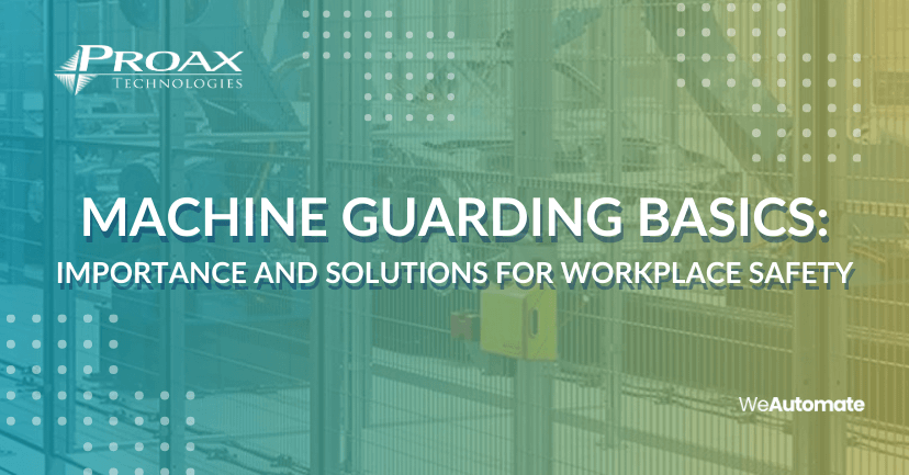 Machine Guarding Basics: Importance for Workplace Safety | Blog | Proax