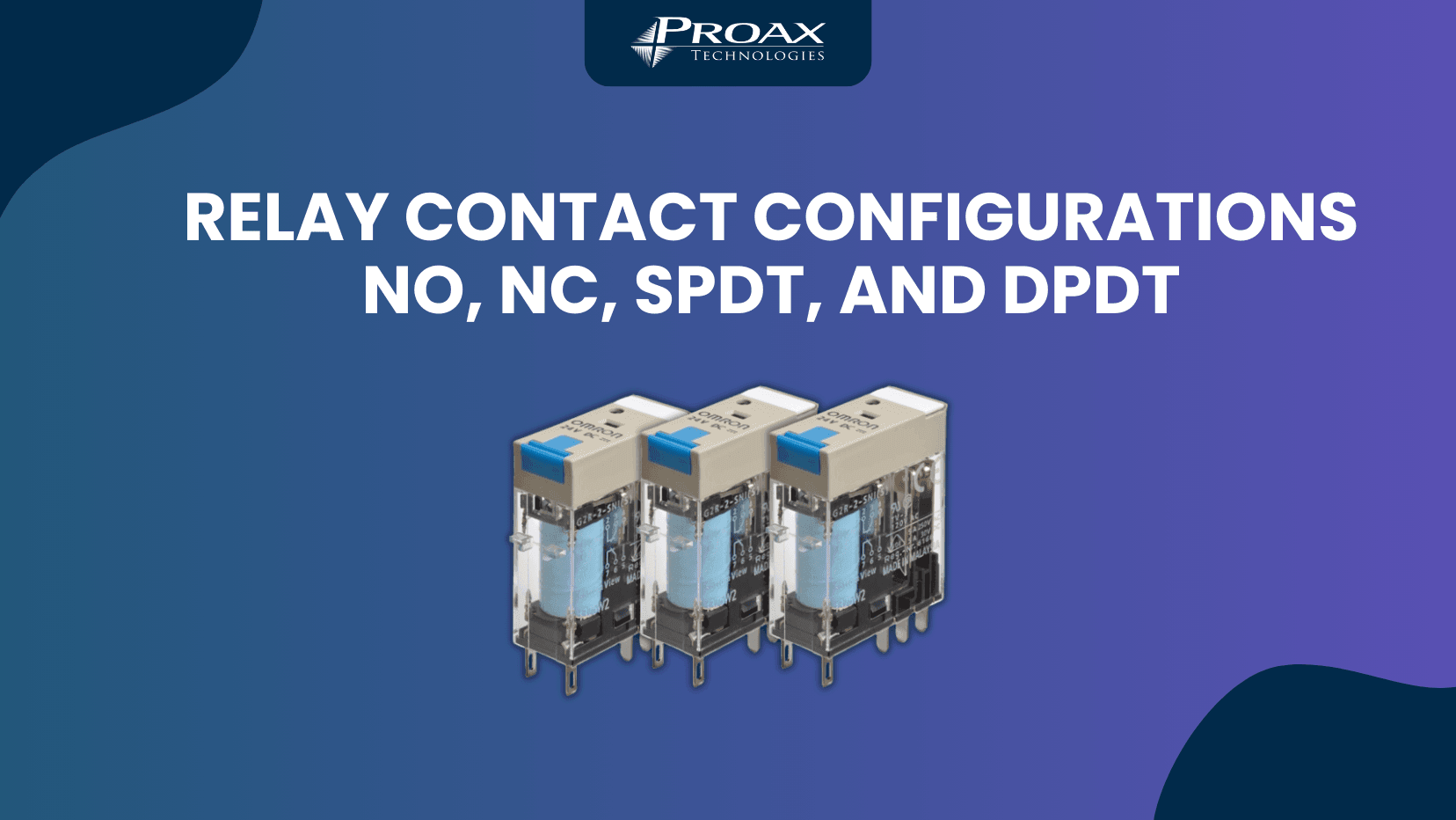 Relay Contact Types: NO, NC, SPDT & DPDT Guide | Proax | Blog | Proax