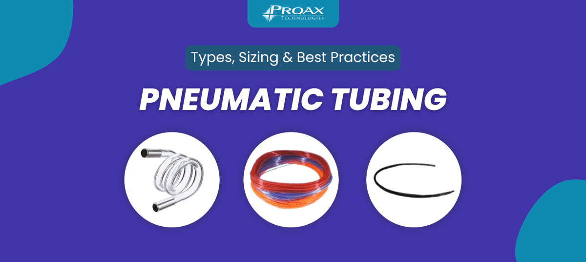 Pneumatic Tubing Guide 2025: Types, Sizing & Tips | Blog | Proax